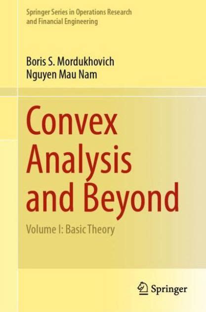 Convex Analysis And Beyond Volume I Basic Theory By Boris S Mordukhovich Nguyen Mau Nam