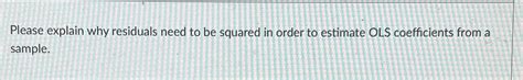 Solved Please Explain Why Residuals Need To Be Squared In