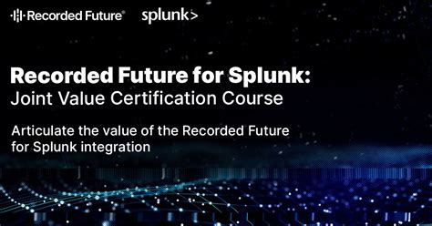 David Sauer On Linkedin Recorded Future For Splunk Joint Value Certification