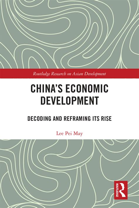 Chinas Economic Development Decoding And Reframing Its Rise Softarchive