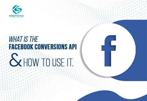 what is the facebook conversions api and how to use it