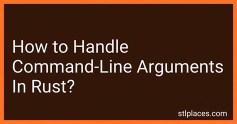 How To Handle Command Line Arguments In Rust In 2025
