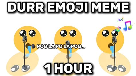 Durr Emoji Meme Full Version 1 Hour With Lyrics Youtube