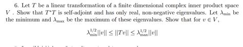 Solved 6 Let T Be A Linear Transformation Of A Finite Chegg Com
