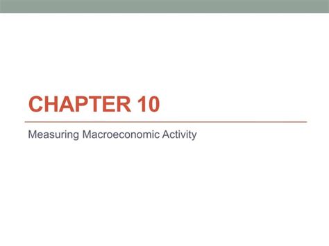 Chapter 10 Measuring Macroeconomic Activity Ppt