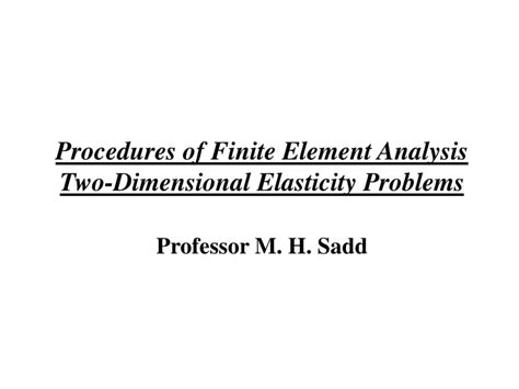 PPT Procedures Of Finite Element Analysis Two Dimensional Elasticity Problems Professor M H