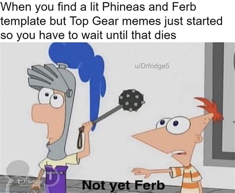 Still Waiting Not Yet Ferb Know Your Meme
