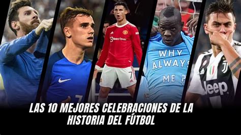 Las 10 Mejores Celebraciones De Fútbol De La Historia Clasificadas