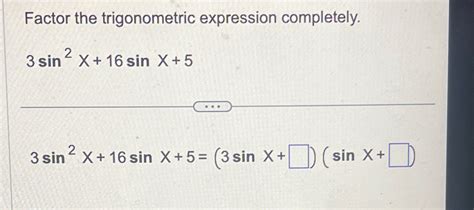 Solved Factor The Trigonometric Expression