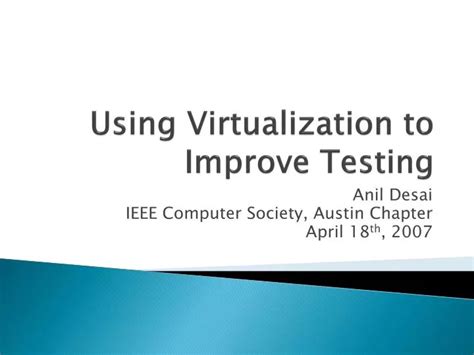 Ppt Using Virtualization To Improve Testing Powerpoint Presentation Free Download Id 1692208