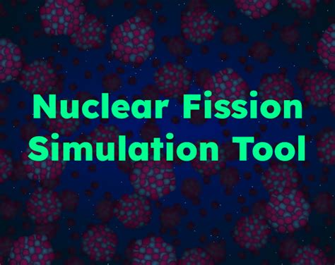 Nuclear Fission Simulation Tool By Fofonos