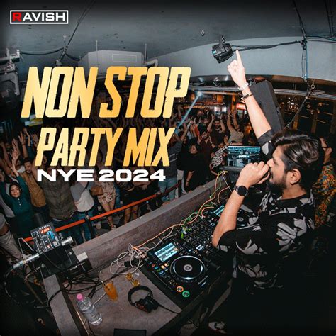 New Year Party Mix 2024 Dj Ravish Non Stop Party Mix Listen Notes