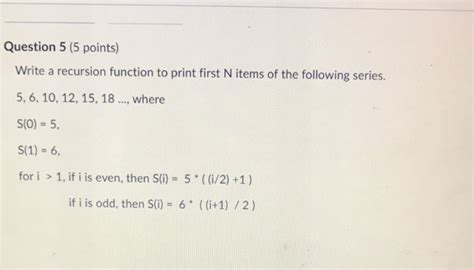 Solved Question 5 5 Points Write A Recursion Function To