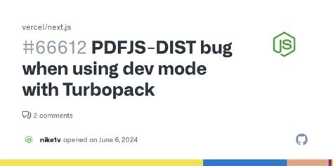 Pdfjs Dist Bug When Using Dev Mode With Turbopack · Issue 66612 · Vercel Next Js · Github