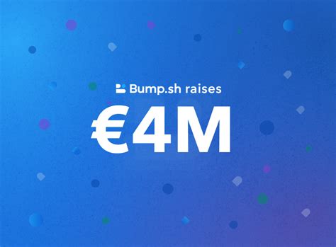Bump Sh Raises €4m To Optimize Collaboration In Api Ecosystems · Bump Sh