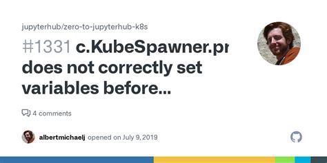 C Kubespawner Pre Spawn Hook Does Not Correctly Set Variables Before Spawning Pod · Issue 1331