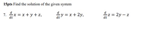 Solved 15pts Find The Solution Of The Given System 7 Ox X