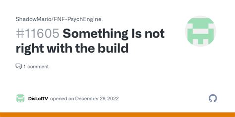 Something Is Not Right With The Build Issue ShadowMario FNF PsychEngine GitHub