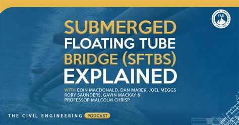 Tcep 171 Submerged Floating Tube Bridge Sftbs Explained