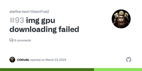 Img Gpu Downloading Failed · Issue 93 · Starfive Techvisionfive2 · Github