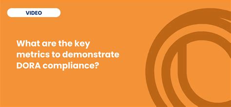 What Are The Key Metrics To Demonstrate Dora Compliance Dora 360