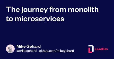 the journey from monolith to microservices leaddev