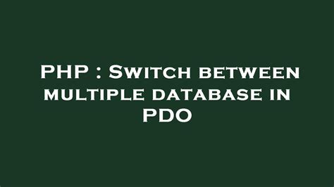 php switch between multiple database in pdo youtube