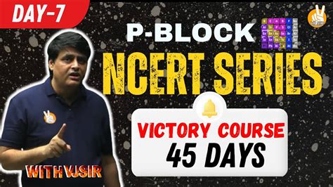 ncert series victory course day 7 p block by vishal joshi sir