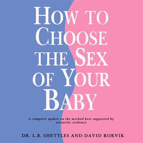 How To Choose The Sex Of Your Baby Audible Audio Edition Landrum Shettles David Rorvik