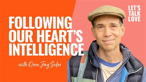 Lets Talk Love Following Our Hearts Intelligence With Oren Jay Sofer Youtube