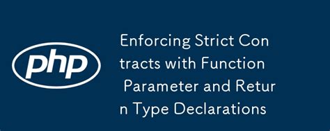 Enforcing Strict Contracts With Function Parameter And Return Type Declarations Php Tutorial Phpcn