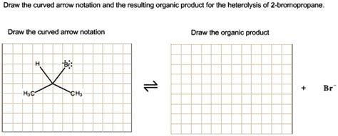 Solved Draw The Curved Arrow Notation And The Resulting Organic