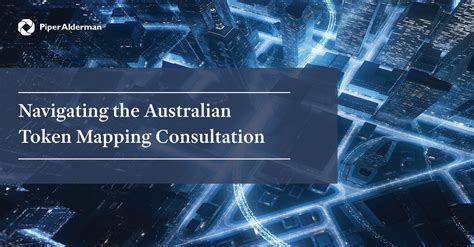 Navigating The Australian Token Mapping Consultation Piper Alderman
