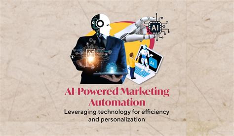 Ai Powered Marketing Automation Leveraging Technology For Efficiency And Personalization