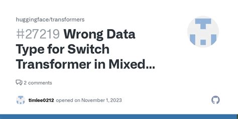 Wrong Data Type For Switch Transformer In Mixed Precision Training · Issue 27219 · Huggingface