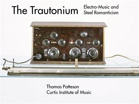 The Trautonium Electro Music And Steel Romanticism At Ams Thomas
