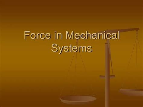 PPT Force In Mechanical Systems PowerPoint Presentation Free Download ID 6975907