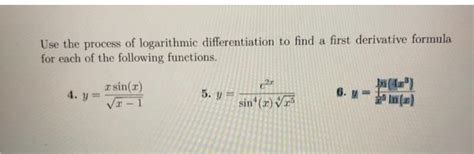 Solved Use The Process Of Logarithmic Differentiation To