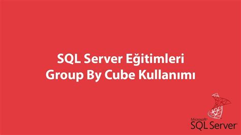 SQL Server da Group By Cube Kullanımı YouTube