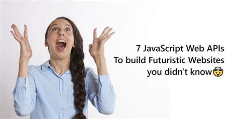 Sagar Nigam On Linkedin 7 Javascript Web Apis To Build Futuristic