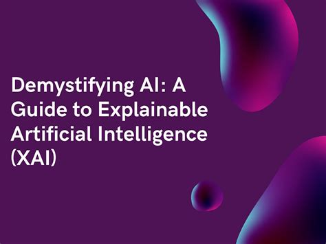 Understanding Ai A Guide To Explainable Artificial Intelligence Xai