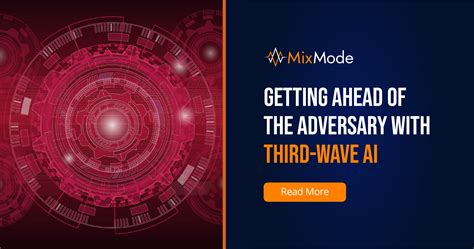 Getting Ahead Of The Adversary With Third Wave Ai Mixmode