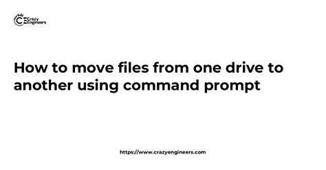 How To Move Files From One Drive To Another Using Command Prompt