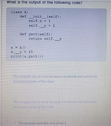 Solved What is the output of the following code?class A: | Chegg.com
