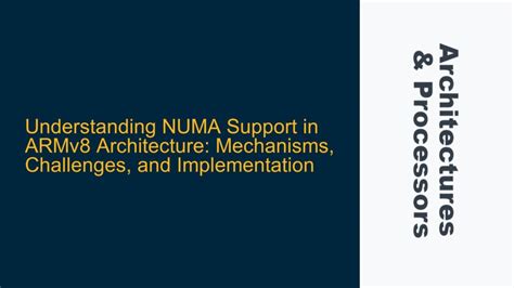 NUMA Support In ARMv8 Architecture Mechanisms Challenges And Implementation System On Chips