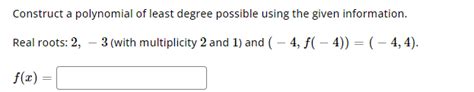 Solved Construct A Polynomial Of Least Degree Possible Using Chegg