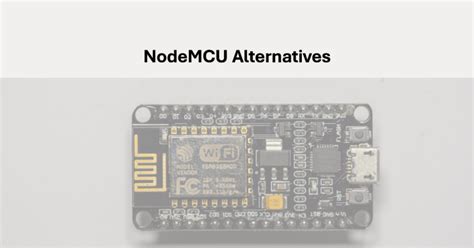 Ready To Switch Things Up Try These Exciting Nodemcu Alternatives