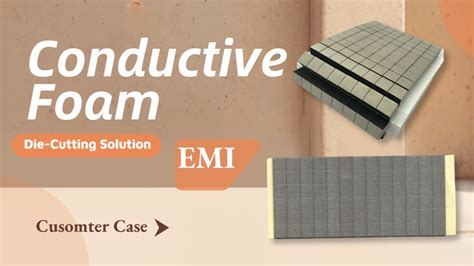 Precision Die Cutting For Conductive Foam Enhancing Emi Shielding In Electronics
