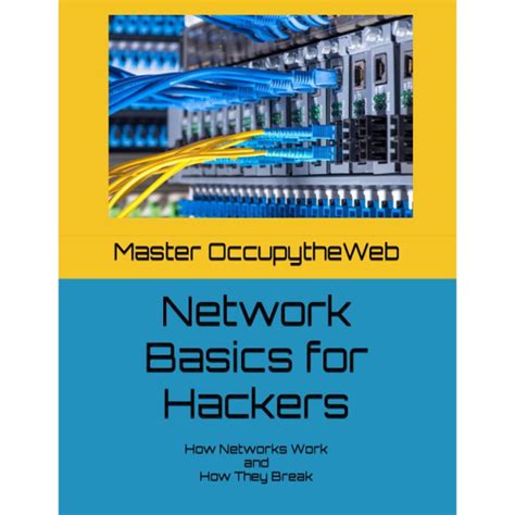 Network Basics For Hackers How Networks Work And How They Break
