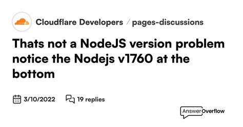Thats Not A Nodejs Version Problem Notice The `nodejs V1760` At The Bottom Cloudflare